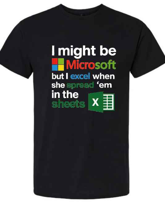 Funny Meme Shirt - Microsoft - Excel In Sheets – Custom Creations