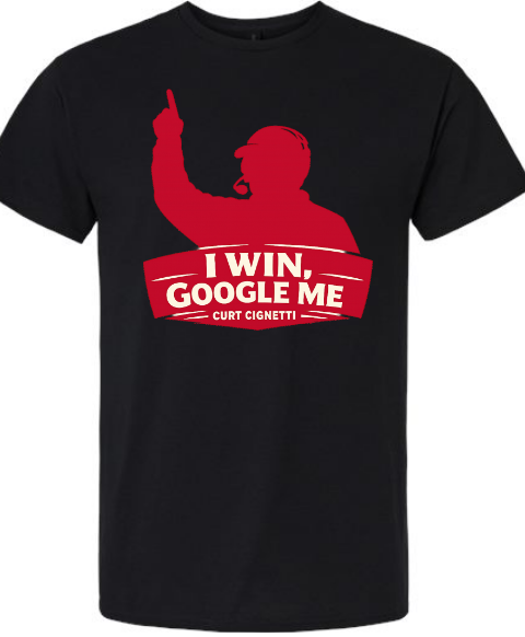Curt Cignetti - I win - Google Me - Sports Shirt – Custom Creations